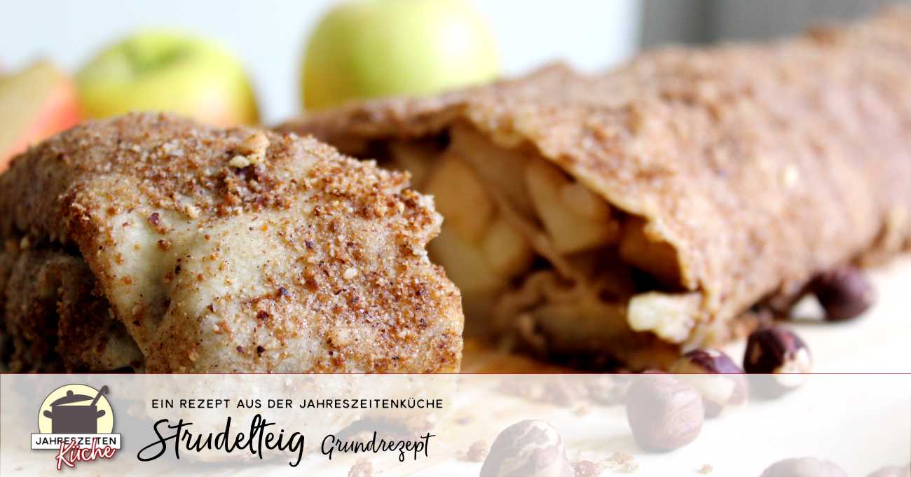 Strudelteig - Grundrezept für süße und herzhafte Strudel